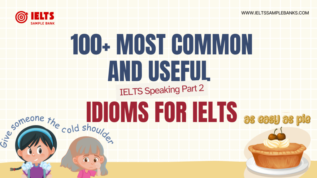 100+ Most Common Idioms for IELTS by Topic & Usage