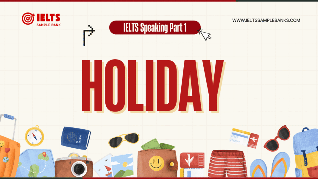 IELTS Holiday Speaking Part 1: Sample Questions & Answers